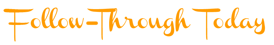 What is Follow-Through? - Follow-Through Today